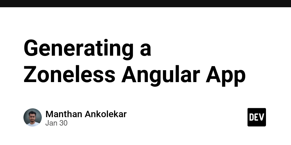 Generating A Zoneless Angular App Dev Community