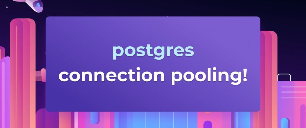 Postgres Connection Pooling and Proxies - DEV Community Postgres Connection Pooling and Proxies - DEV Community