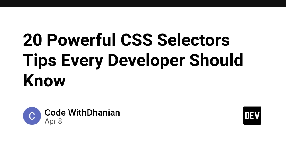 20 Powerful CSS Selectors Tips Every Developer Should Know - DEV Community 20 Powerful CSS Selectors Tips Every Developer Should Know - DEV Community