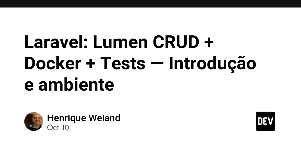 Laravel: Lumen CRUD + Docker + Tests — Introdução e ambiente - DEV ... Laravel: Lumen CRUD + Docker + Tests — Introdução e ambiente - DEV ...