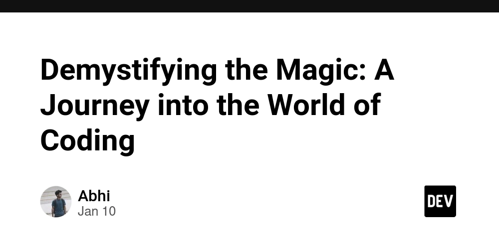 Demystifying the Magic: A Journey into the World of Coding - DEV Community Demystifying the Magic: A Journey into the World of Coding - DEV Community
