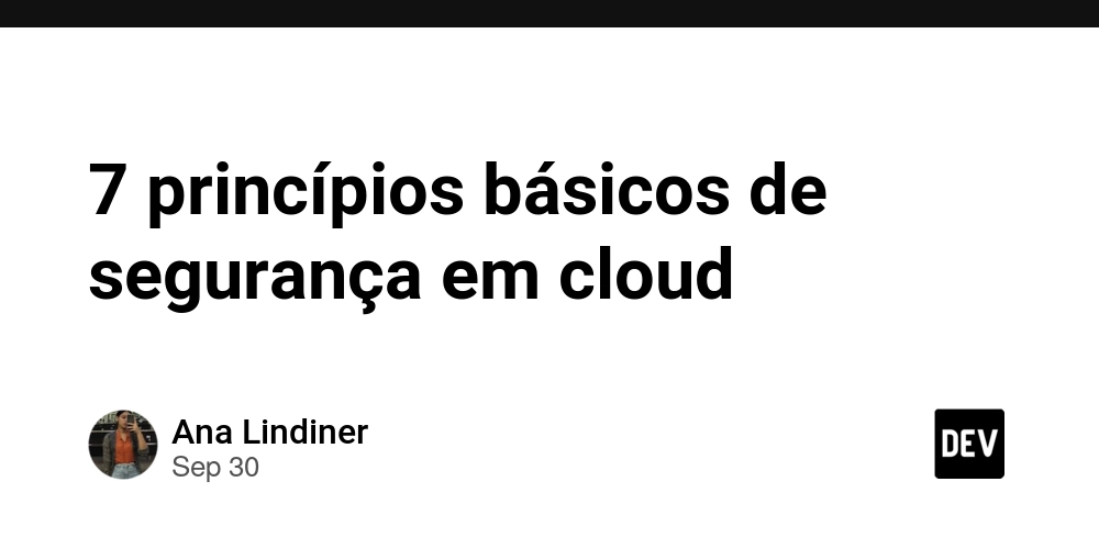 7 princípios básicos de segurança em cloud - DEV Community 7 princípios básicos de segurança em cloud - DEV Community