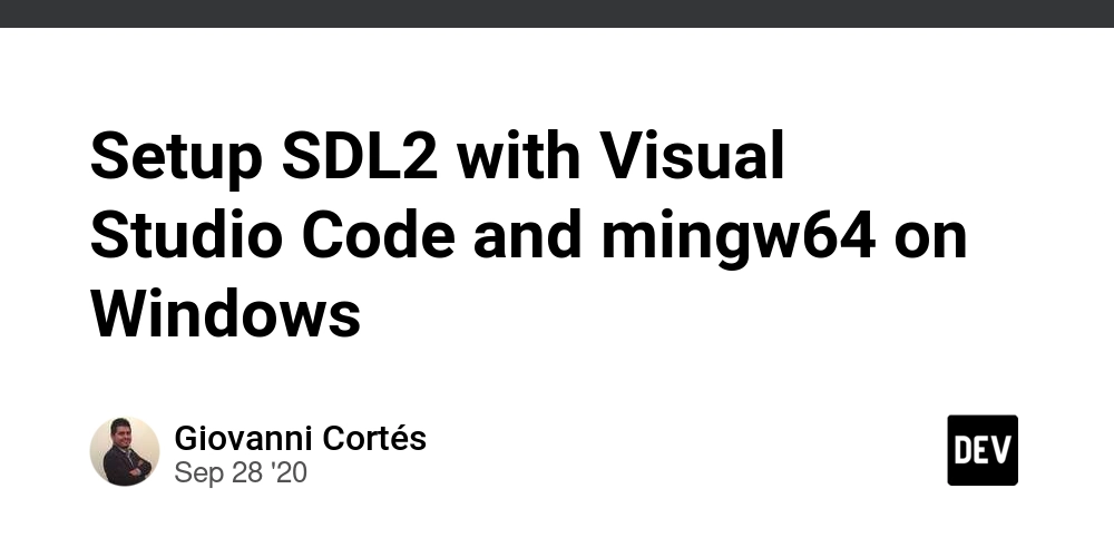 Setup SDL2 with Visual Studio Code and mingw64 on Windows - DEV Community Setup SDL2 with Visual Studio Code and mingw64 on Windows - DEV Community