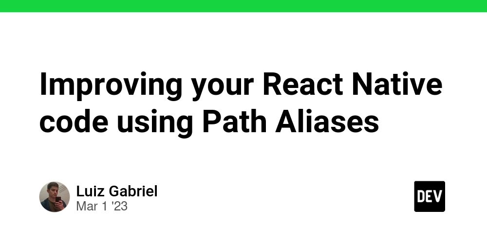 Improving your React Native code using Path Aliases - DEV Community Improving your React Native code using Path Aliases - DEV Community