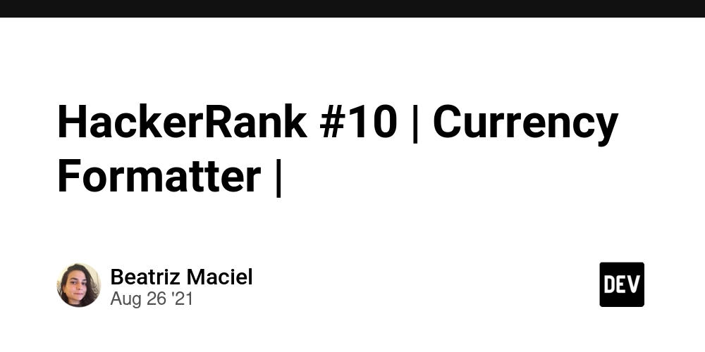 HackerRank #10 | Currency Formatter | 馃嚙馃嚪 - DEV Community HackerRank #10 | Currency Formatter | 馃嚙馃嚪 - DEV Community