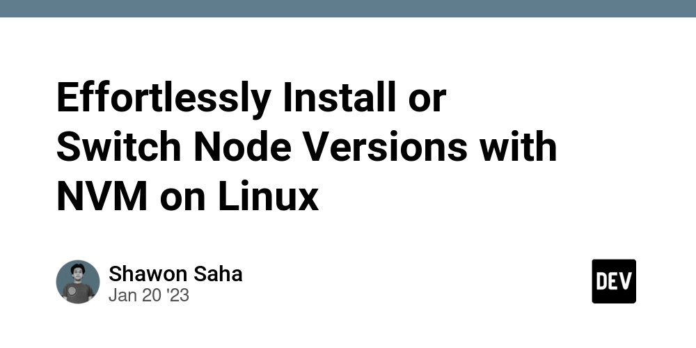 Effortlessly Install or Switch Node Versions with NVM on Linux - DEV ... Effortlessly Install or Switch Node Versions with NVM on Linux - DEV ...