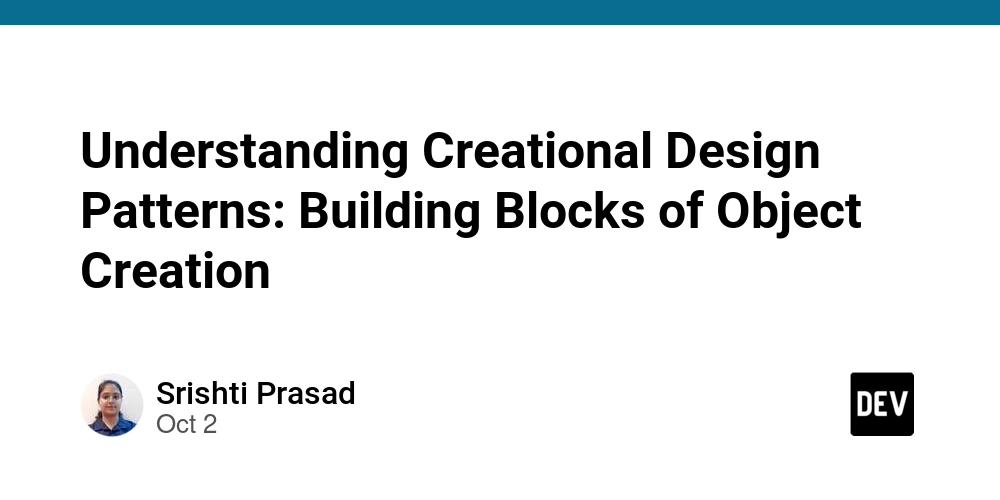 Understanding Creational Design Patterns: Building Blocks of Object ... Understanding Creational Design Patterns: Building Blocks of Object ...