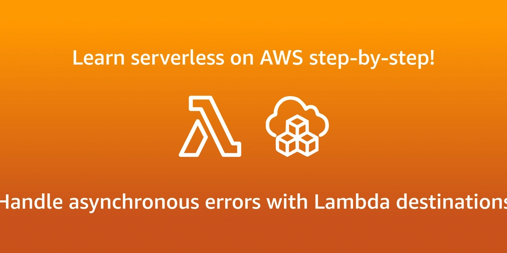 Getting Started With Aws Serverless Lambda Destinations Dev Community